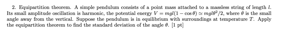 SOLVED: Equipartition theorem. A simple pendulum consists of a point mass attached to a massless ...
