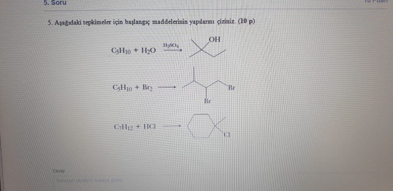 SOLVED:5. Asagidala tepkimeler için ba?langiç maddelerinin yapilarmi ...