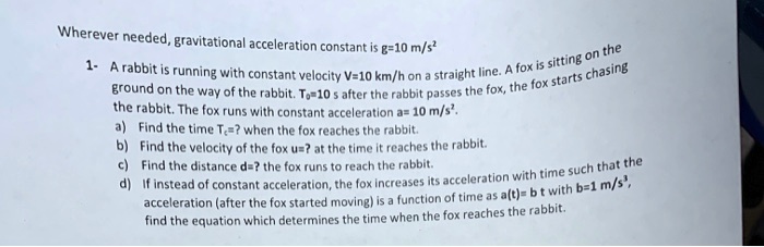 SOLVED: aFind the time T=when the fox reaches the rabbit. SOLVED: aFind the time T=when the fox reaches the rabbit.