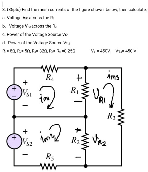 SOLVED: Find the mesh currents of the figure shown below, then calculate: a. Voltage VR across R ...