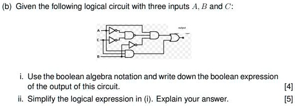Solved B Given The Following Logical Circuit With Three Inputs A B And C Use The Boolean
