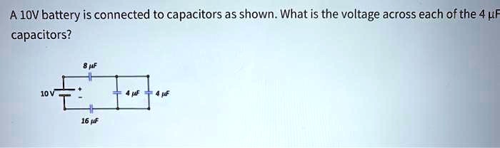 A 10V battery is connected to capacitors as shown. What is the voltage ...