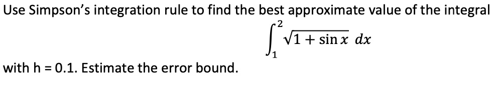 use simpsons integration rule to find the best approximate value of the ...
