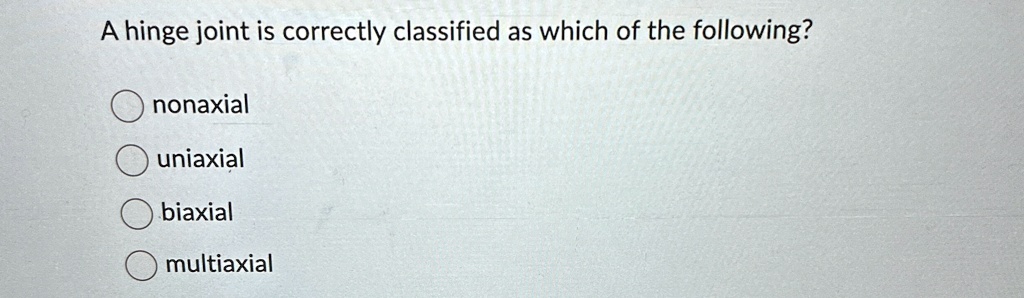 A hinge joint is correctly classified as which of the following ...