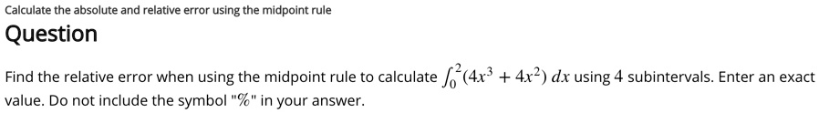 SOLVED: Calculate the absolute and relative error using the midpoint rule Question Find the ...