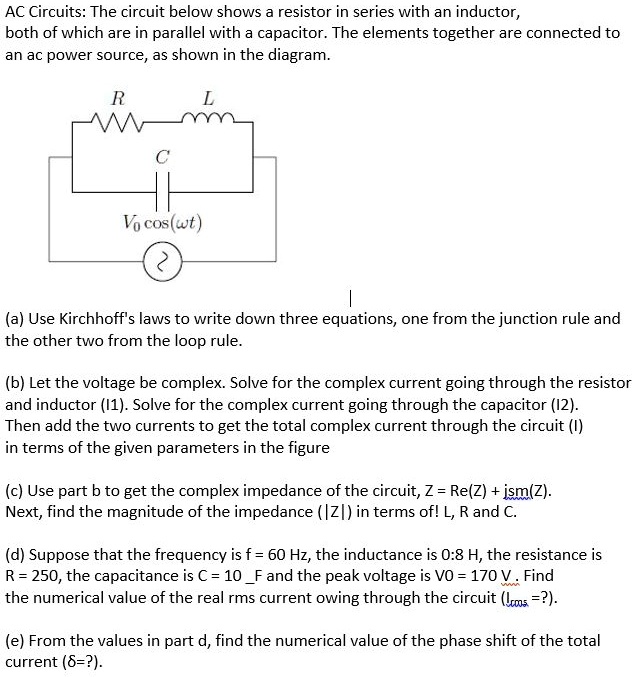 SOLVED: AC Circuits: The circuit below shows a resistor in series with an inductor, both of ...