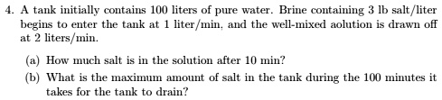 SOLVED: tank initially contains 100 liters of pure water . Brine ...