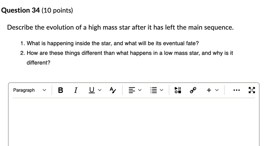 SOLVED: Question 34 (10 points) Describe the evolution of a high mass ...