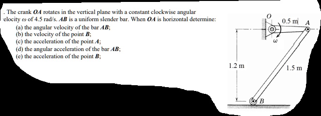 SOLVED: The crank O4 rotates in the vertical plane with a constant ...