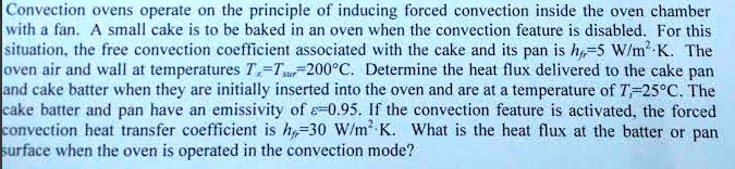 SOLVED: Please draw a picture and provide assumptions. Convection ovens operate on the principle ...