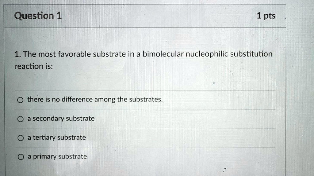 SOLVED: Question 1 1 pts 1. The most favorable substrate in a ... SOLVED: Question 1 1 pts 1. The most favorable substrate in a ...