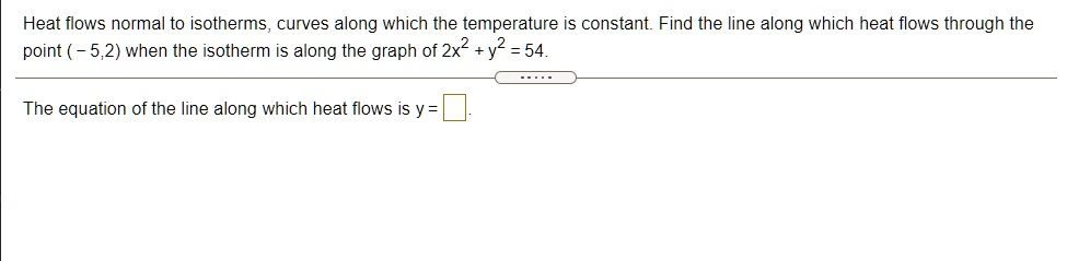 SOLVED: Heat flows normal to isotherms curves along which the temperature is constant Find the ...