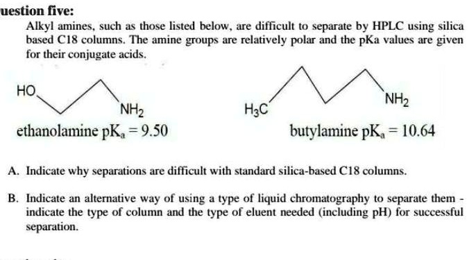 SOLVED: Question five: Alkyl amines such as those listed below are ...