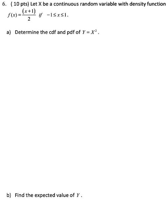 10 pts let x be a continuous random variable with density function xl ...