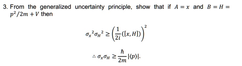 SOLVED: From the generalized uncertainty principle, show that if A = x ...