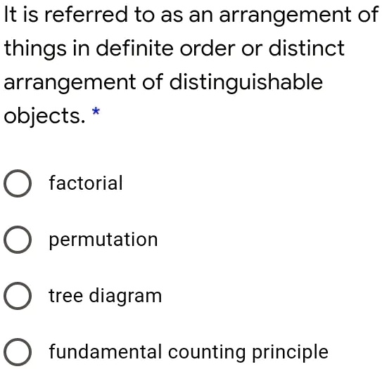 Solved It Is Referred To As An Arrangement Of Things In Definite Order Or Distinct Arrangement