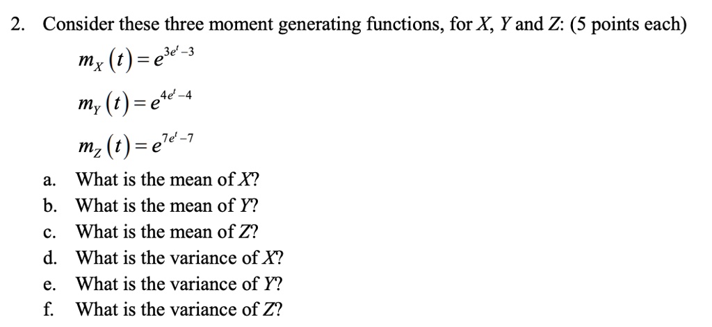 SOLVED: 2_ Consider these three moment generating functions, for X ...