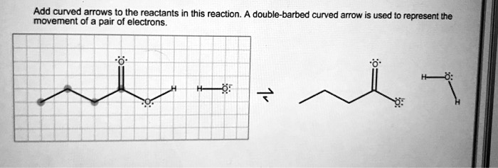 SOLVED: Add curved arrows to the reactants in this reaction double ... SOLVED: Add curved arrows to the reactants in this reaction double ...