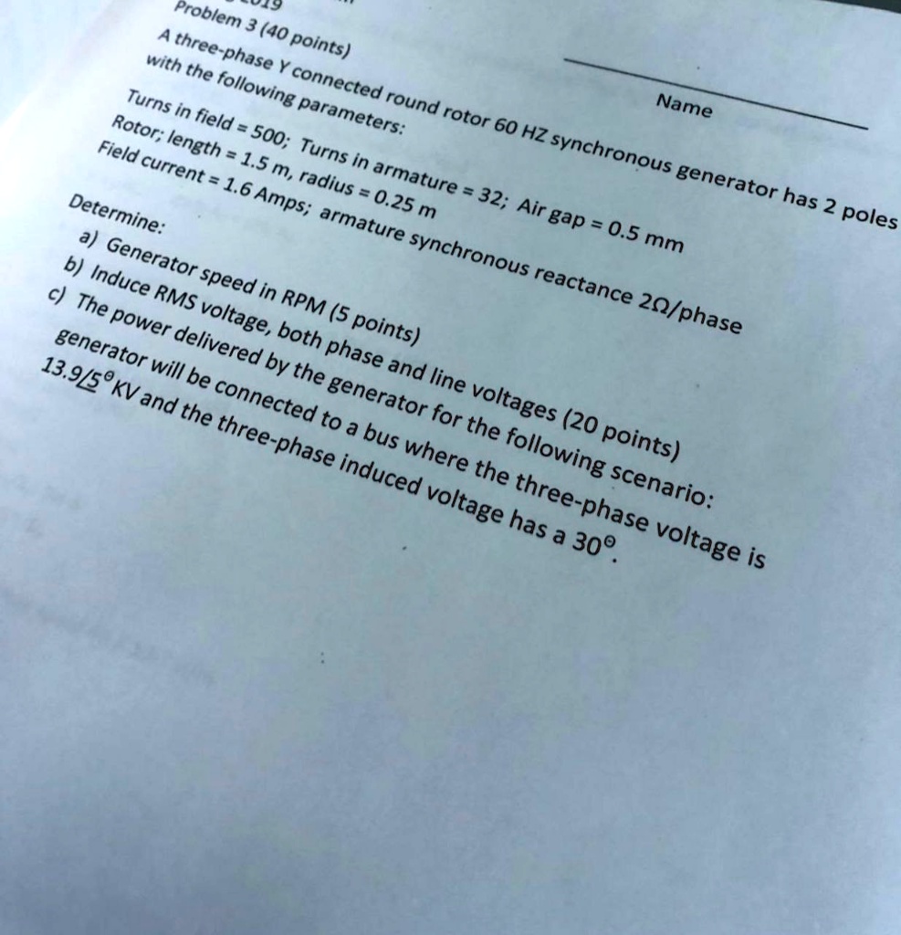 SOLVED: Problem 3 (40 points) 019 with the following parameters: A three-phase Y connected round ...