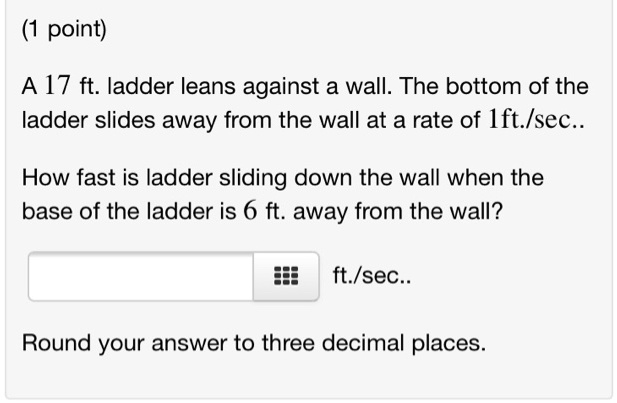 SOLVED: point) A 17 ft: ladder leans against a wall: The bottom of the ...