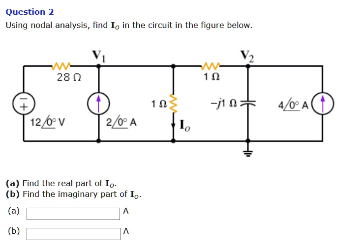 Question 2 Using nodal analysis, find Io in the circuit in the figure below. V1 V2 28 ? 1 ? + 1 ...