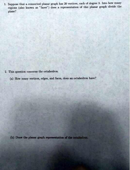 1. Suppose that a connected planar graph has 20 vertices, each of degree 3. Into how many ...