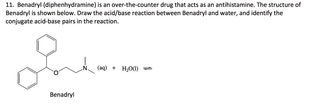SOLVED:11. Benadryl (diphenhydramine) is an over-the-counter drug that ...