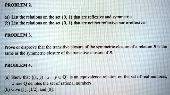 problem 2 a list the relations on the set 0 1 that are reflexive and symmetric 6 list the ...