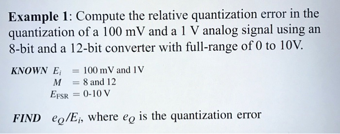 Solved: Example 1: Compute The Relative Quantization Error In The 