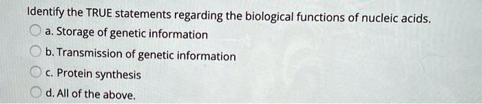 identify the true statements regarding the biological functions of nucleic acids storage of ...