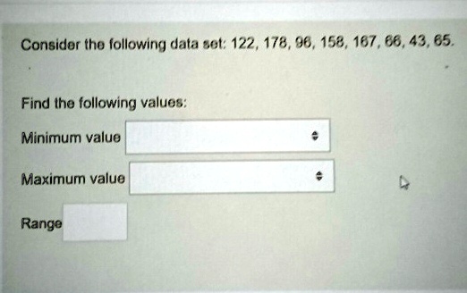 SOLVED: Consider the following data set: 122,178,96,158,167,66,43,65. Find the following values ...