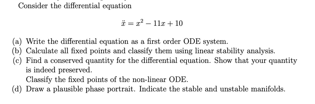 Consider the differential equation ẍ = x^2 - 11x + 10 (a) Write the differential equation as a ...