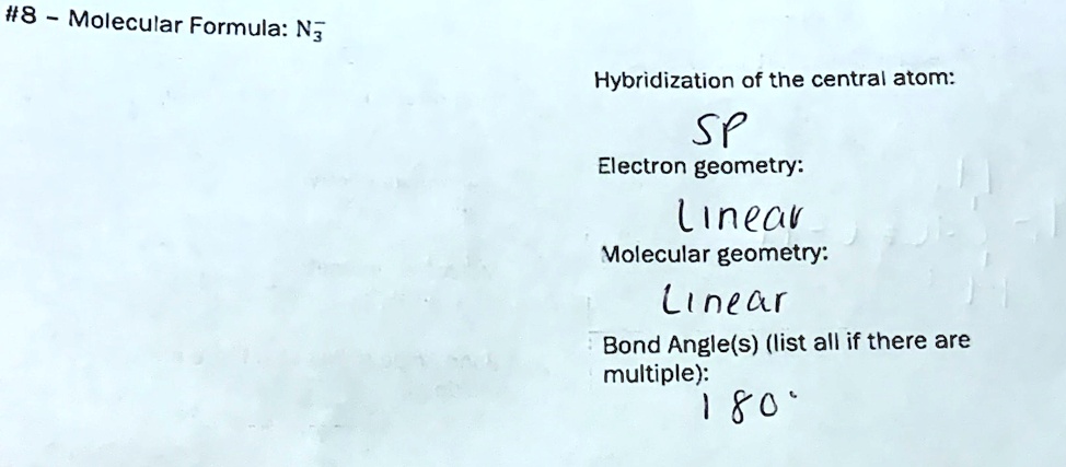 #8 - Molecular Formula: N3^- Hybridization of the central atom: SP ...