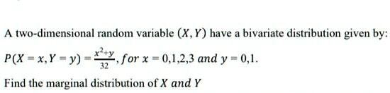 Solved Two Dimensional Random Variable Xy Has A Bivariate Distribution Given By Pxx Yy 