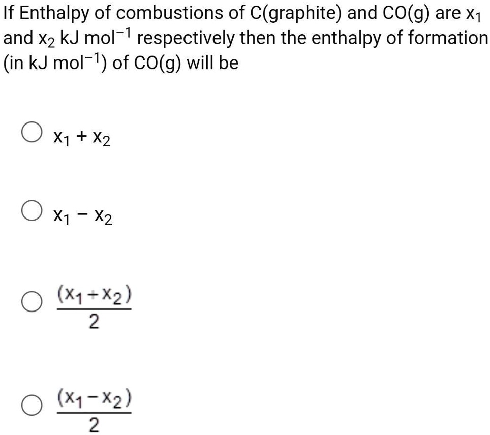 If Enthalpy of combustions of C(graphite) and CO(g) are x1 and x2 kJ ...