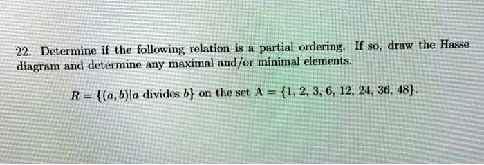 determine if the following relation is 4 partial ordering if so draw the hasse 22 diagram and ...