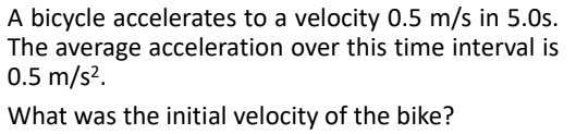 a bicycle accelerates to a velocity 05 ms in 50s the average ...
