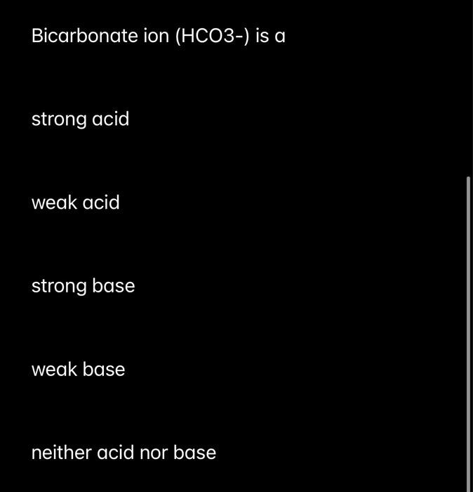 bicarbonate ion hco3 is a strong acid weak acid strong base weak base ...