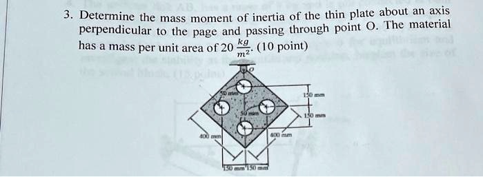 3. Determine the mass moment of inertia of the thin plate about an axis perpendicular to the ...