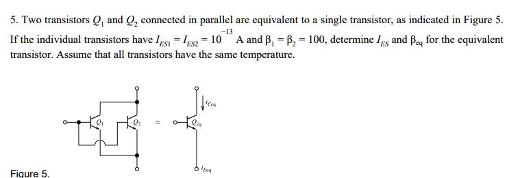 SOLVED: Two transistors Q1 and Q2, connected in parallel, are ...