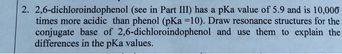 SOLVED: 2,6-dichloroindophenol (see in Part III) has pKa value of 5.9 ...