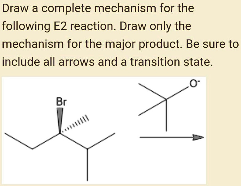 SOLVED: Draw a complete mechanism for the following E2 reaction. Draw ...