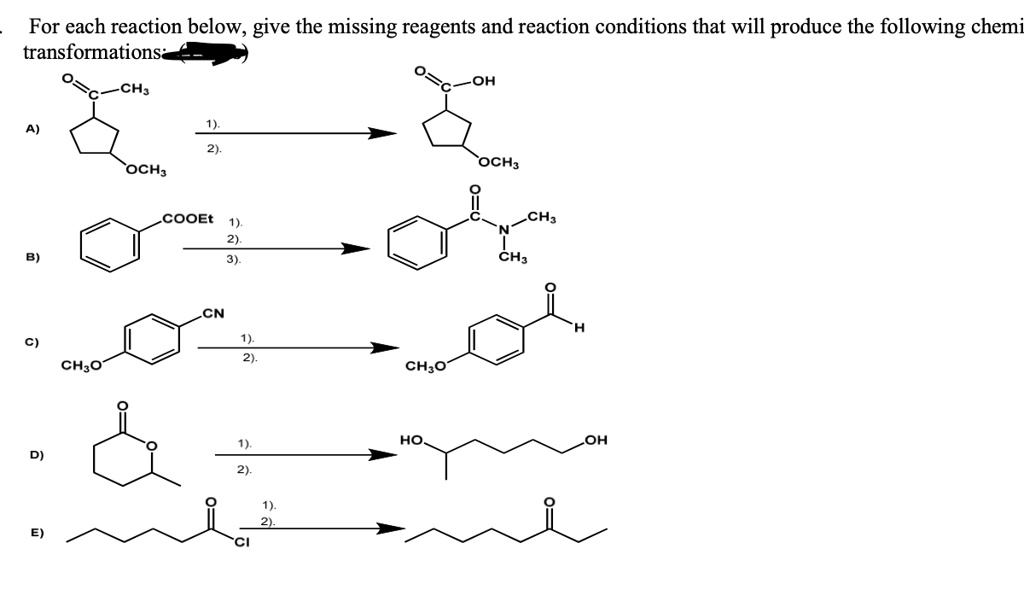 SOLVED: For each reaction below, give the missing reagents and reaction ...