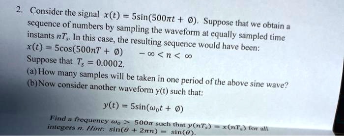 SOLVED: 2. Consider the signal x(t) = 5sin(500nt + Ø). Suppose that we ...