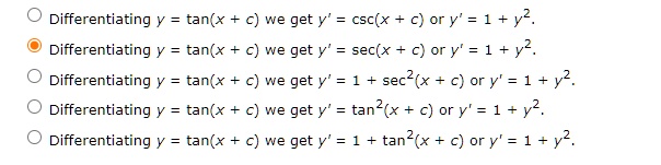 Differentiating y = tan(x + c) we get y' = csc(x + c) or y' = 1 + y^2 ...