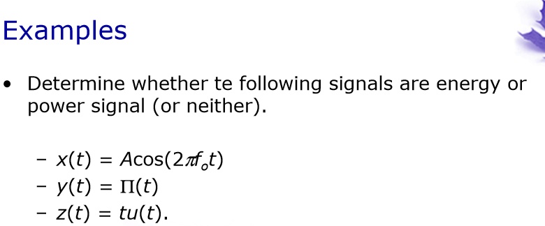 Examples Determine whether te following signals are energy or power ...