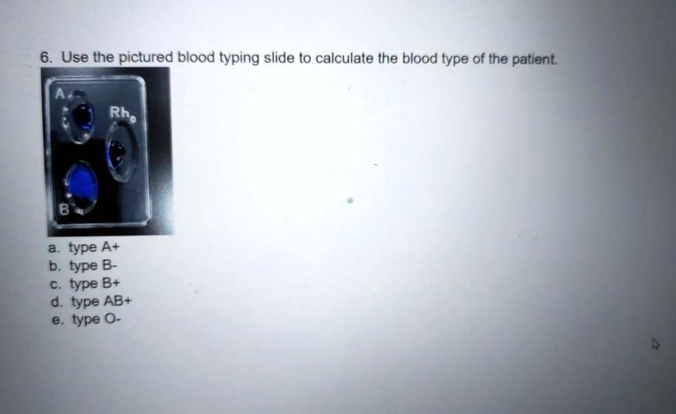 SOLVED: Use the pictured blood typing slide to calculate the blood type ...
