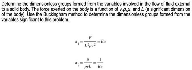 SOLVED: Determine the dimensionless groups formed from the variables involved in the flow of ...