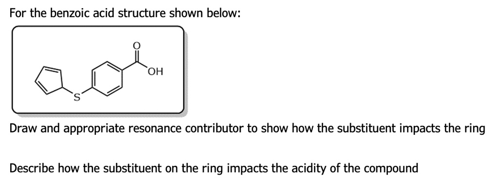 SOLVED: For the benzoic acid structure shown below: OH Draw and ...