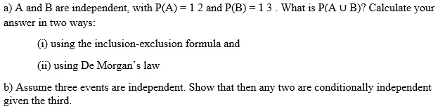 SOLVED: a) A and B are independent, with P(A) = 1 2 and P(B) = 1 3 ...